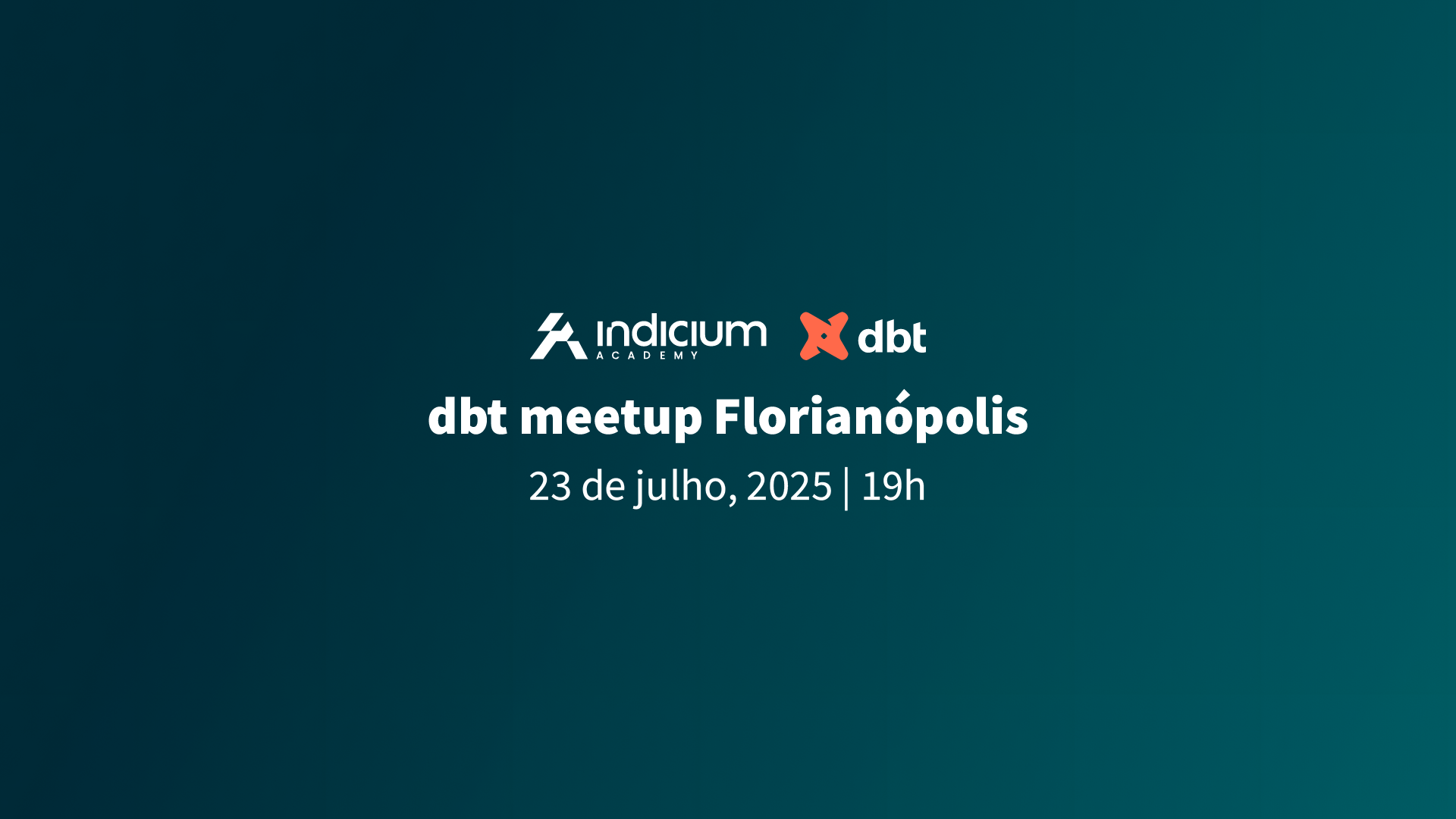 dbt meetup Floripa - 23/07/2025