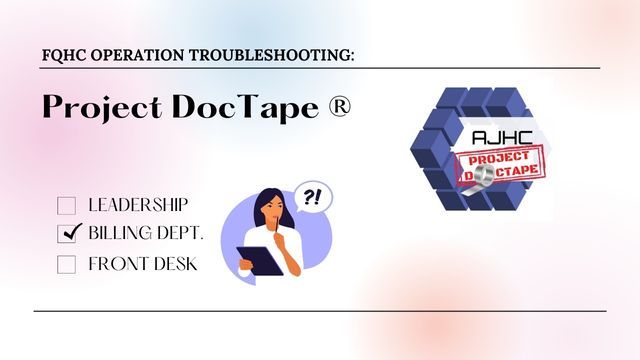 FQHC OPERATION TROUBLESHOOTING: Project DocTape®"BILLING DEPT."