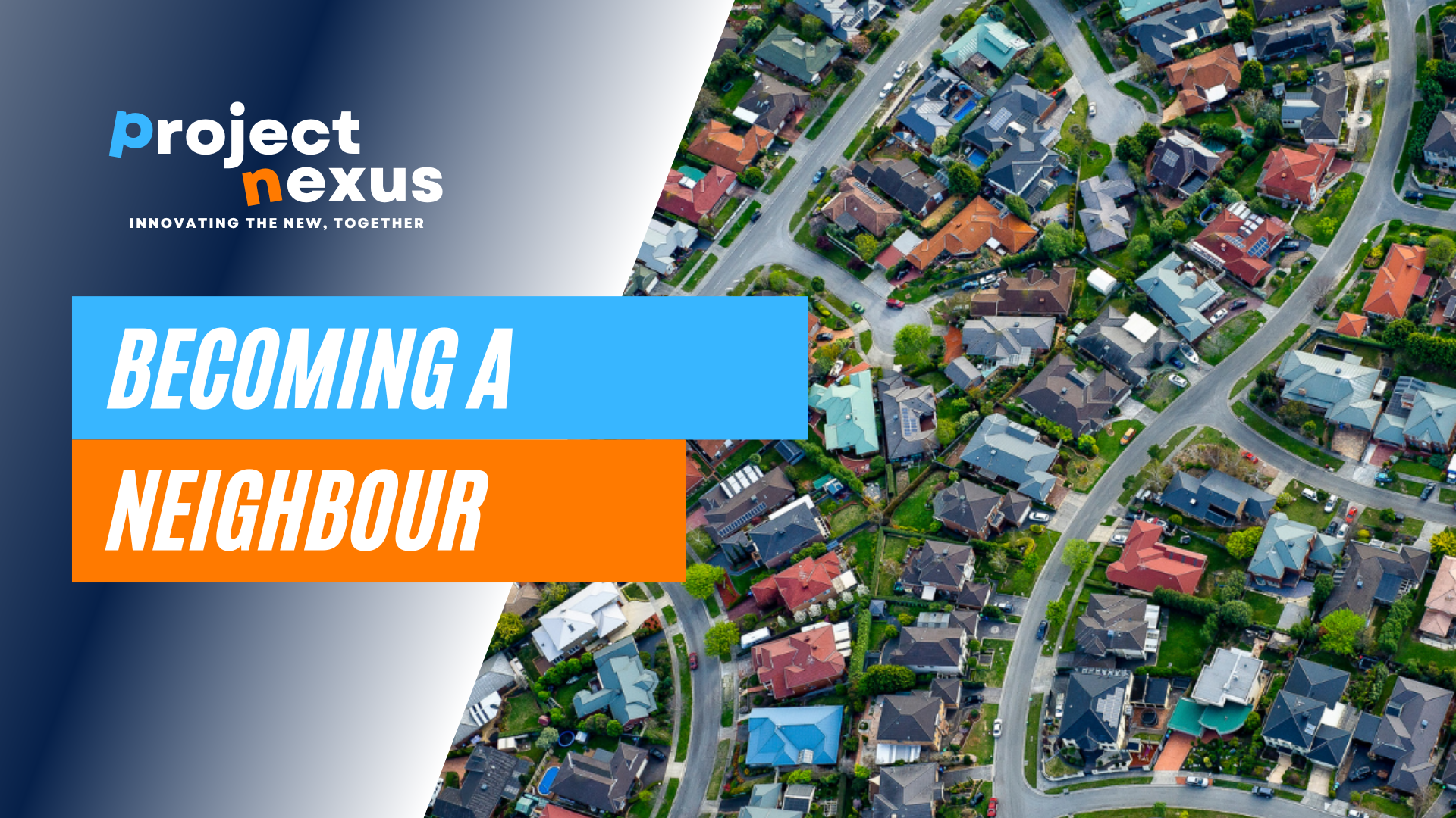 Becoming a Neighbour