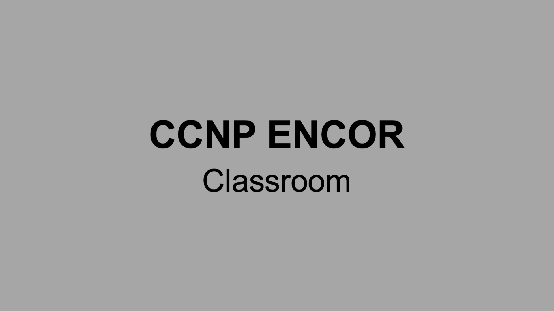 CCNP ENCOR Classroom