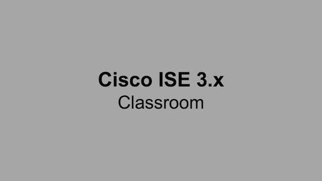 Cisco ISE Classroom