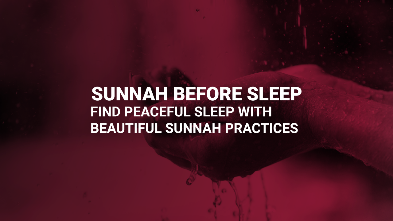 Sunnah Before Sleep: Find Peaceful Sleep with Beautiful Sunnah Practices
