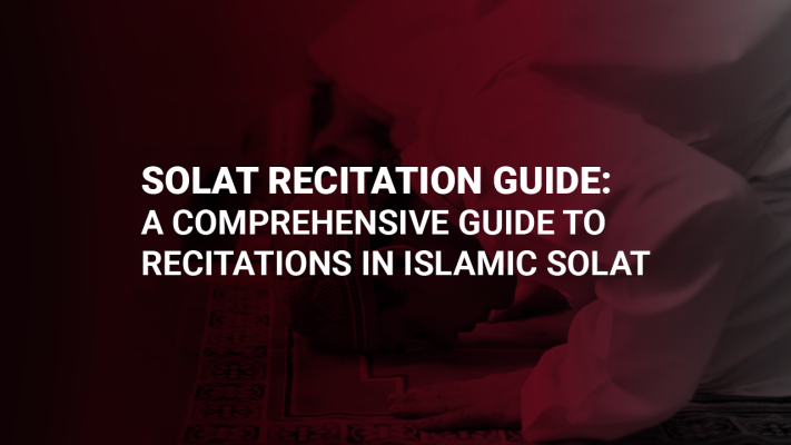Solat Recitation Guide: A Comprehensive Guide to Recitations in Islamic ...