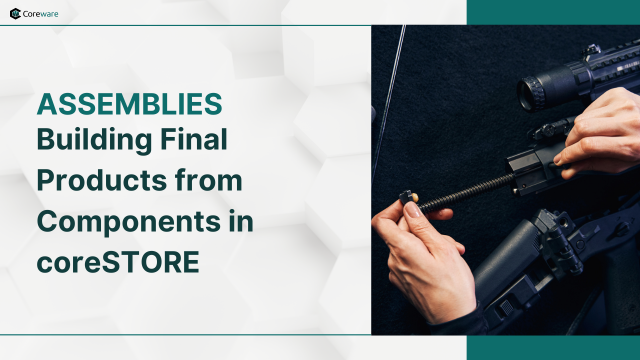 Assemblies: Building Final Products from Components in coreSTORE