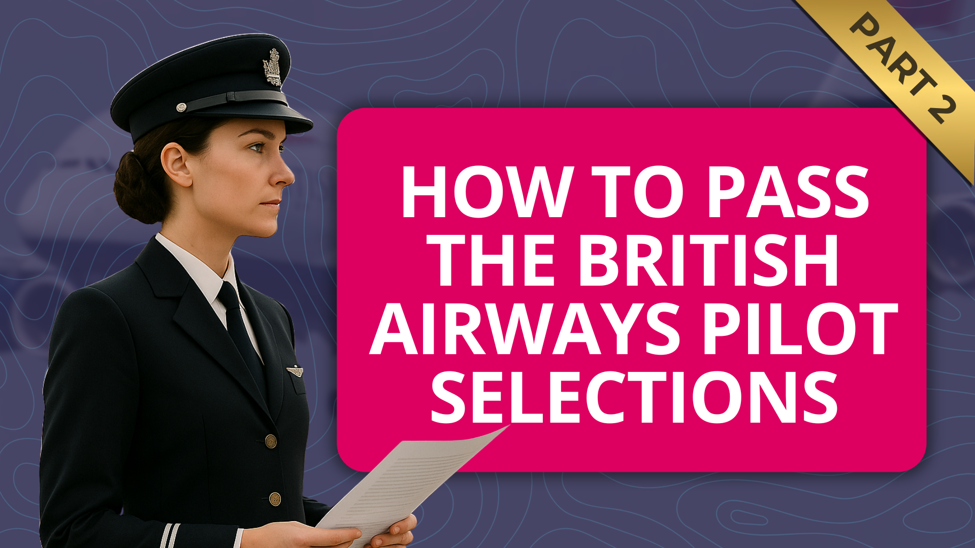 🇬🇧 How to Pass British Airways Pilot Selections / Part 2