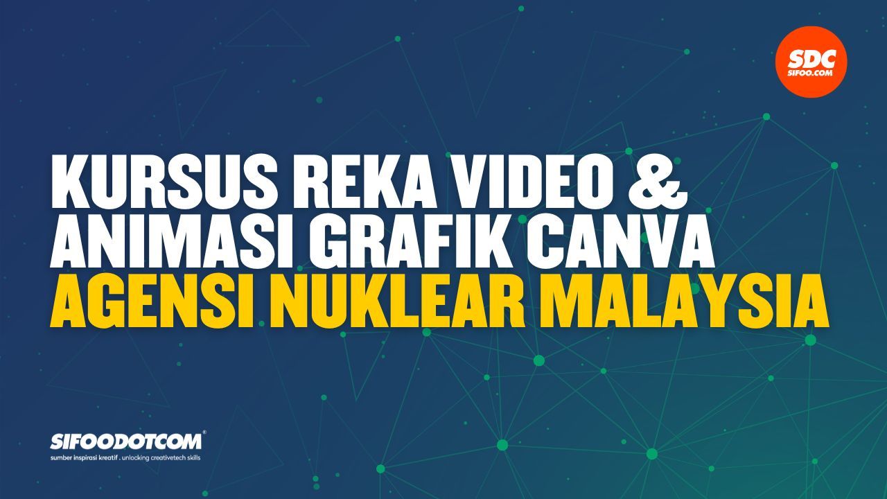 Kursus Reka Video dan Animasi Grafik Menggunakan Canva di Agensi Nuklear Malaysia