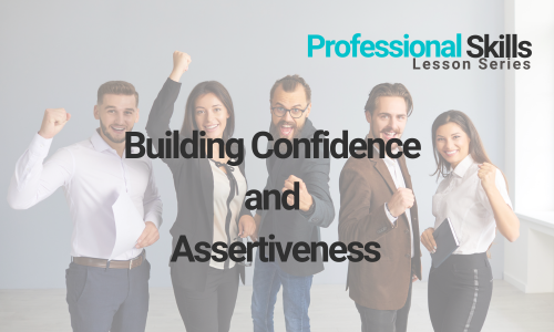 Building Confidence and Assertiveness Building Confidence and Assertiveness