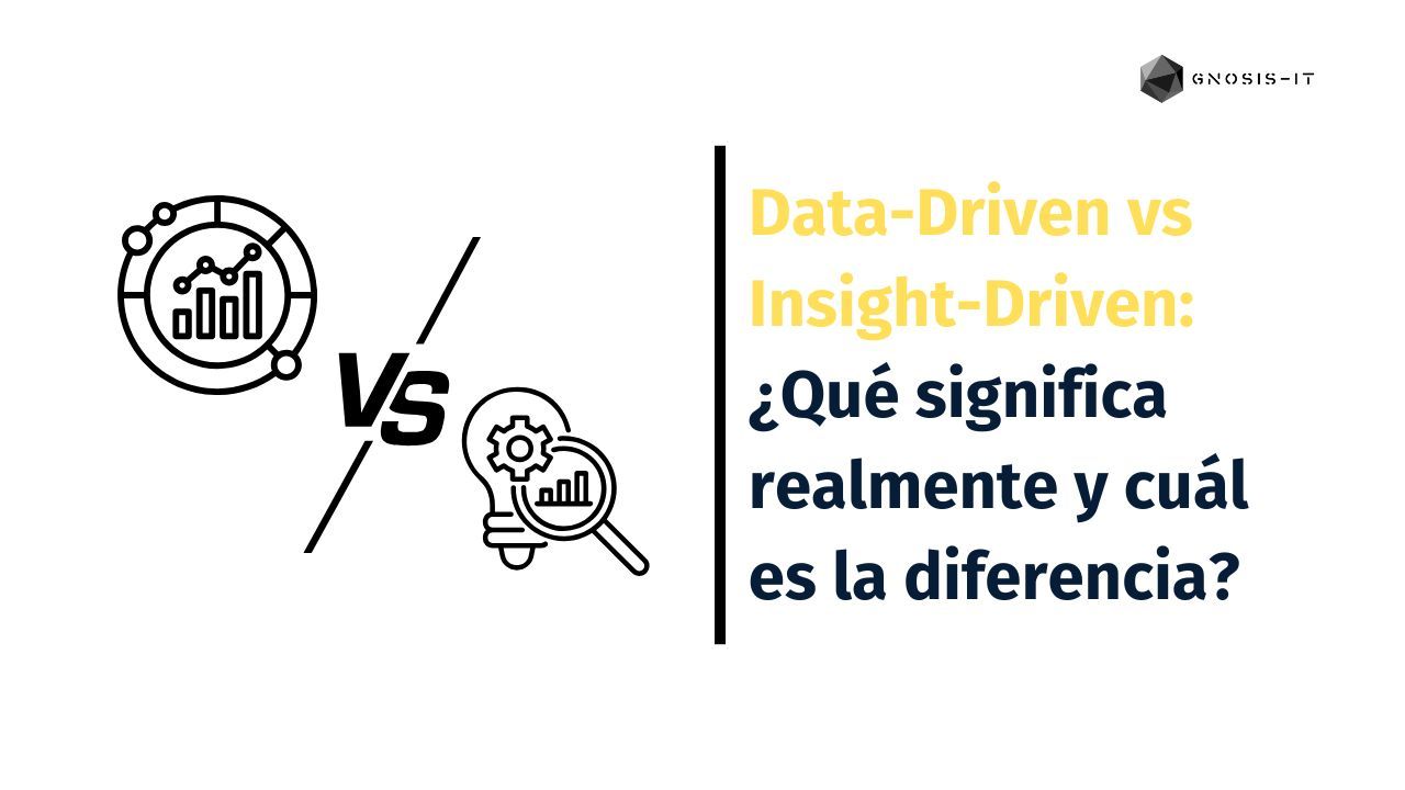 Data-Driven vs Insight-Driven: ¿Qué significa realmente y cuál es la ...