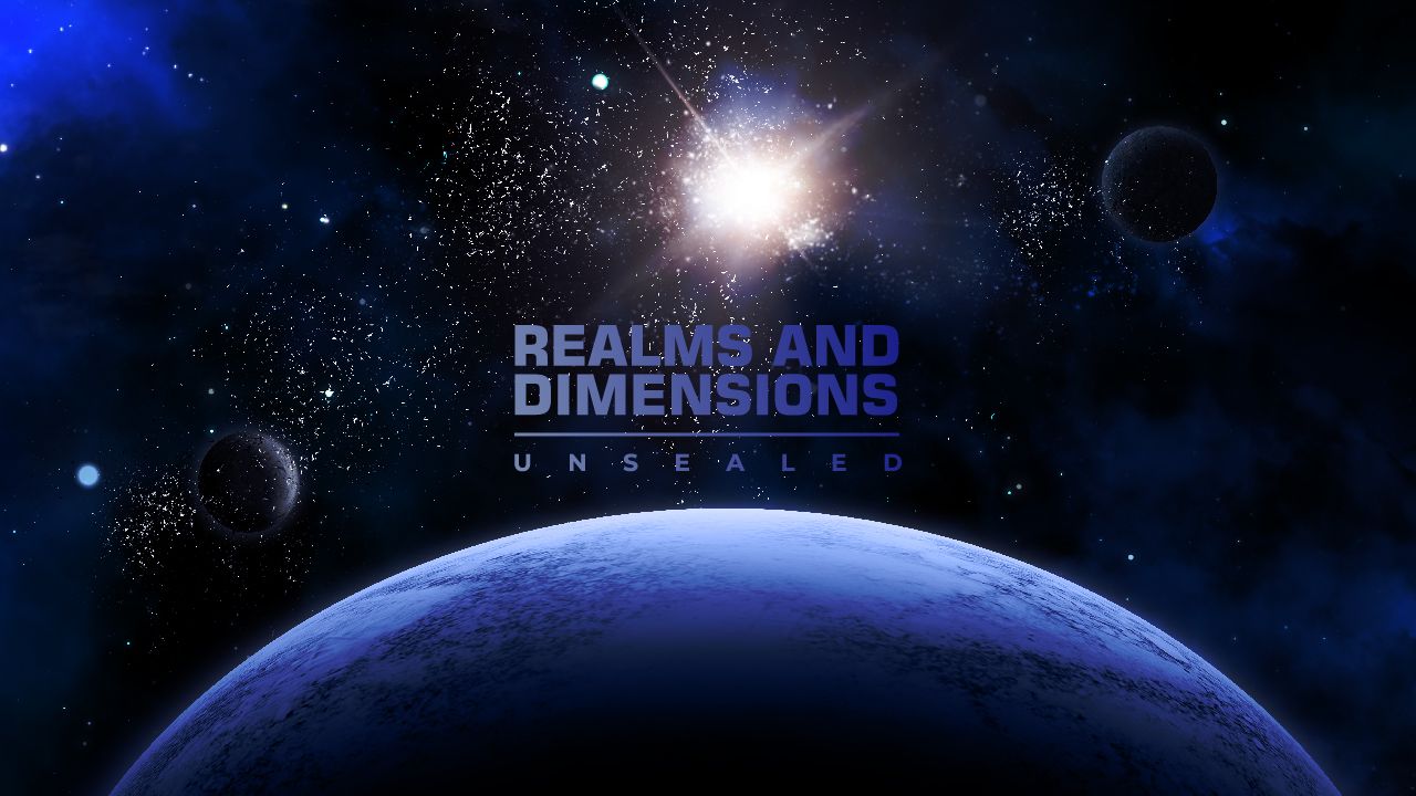 Realms and Dimensions Unsealed