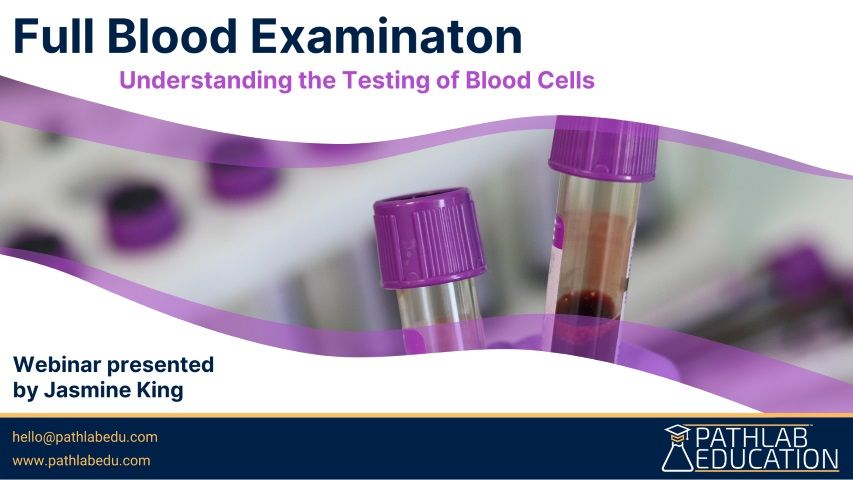 Full Blood Examination Testing On-demand Webinar