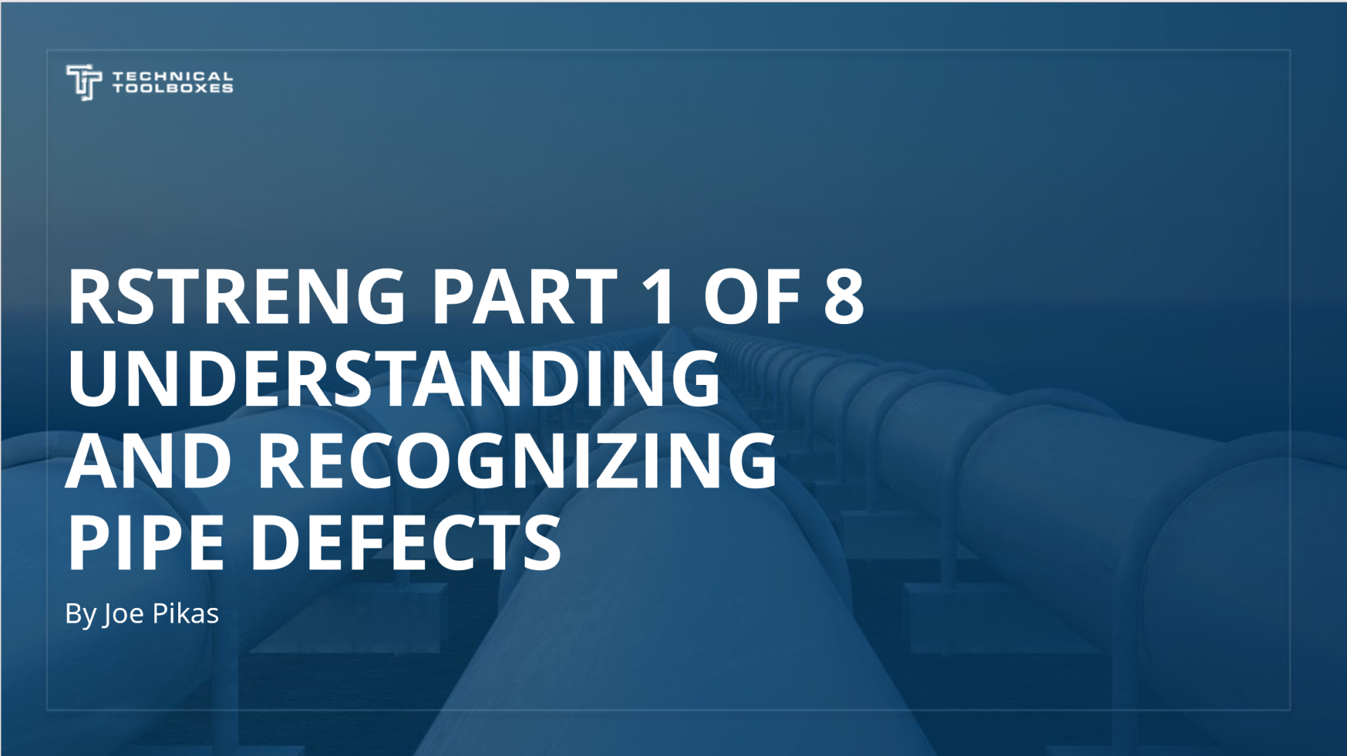 RSTRENG Part 1/8 – Understanding and Recognizing Pipe Defects