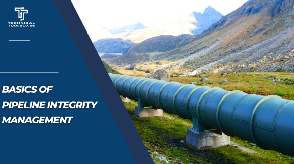 Basics of Pipeline Integrity Management- Pipeline Safety and Integrity Management