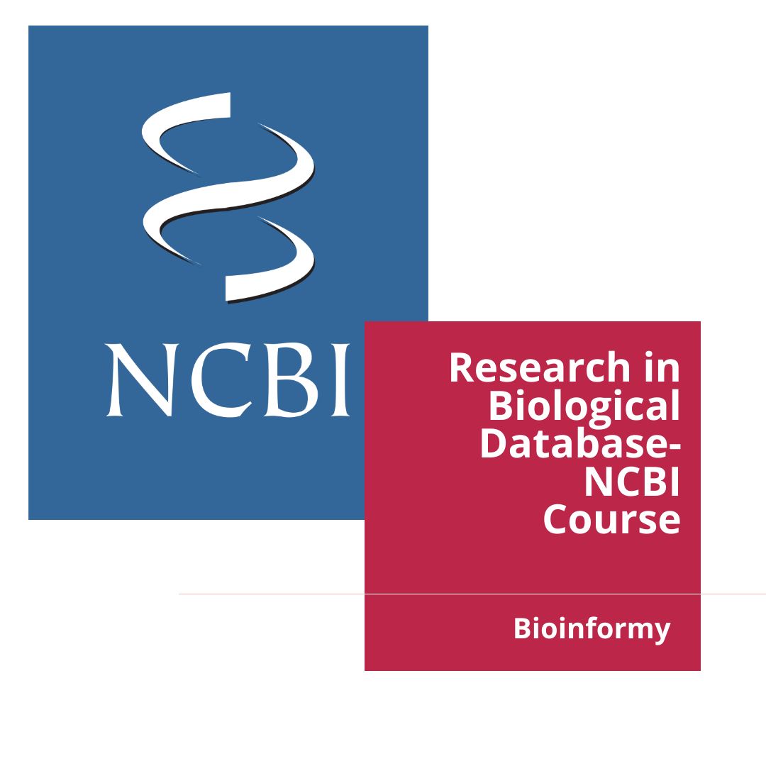 Bioinformatics Research in Biological Databases and NCBI Course