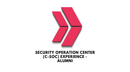 Security Operation Center (C-SOC) Experience - Alumni