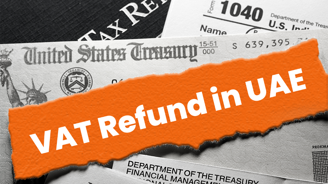 Navigating VAT Refunds for Businesses in the UAE