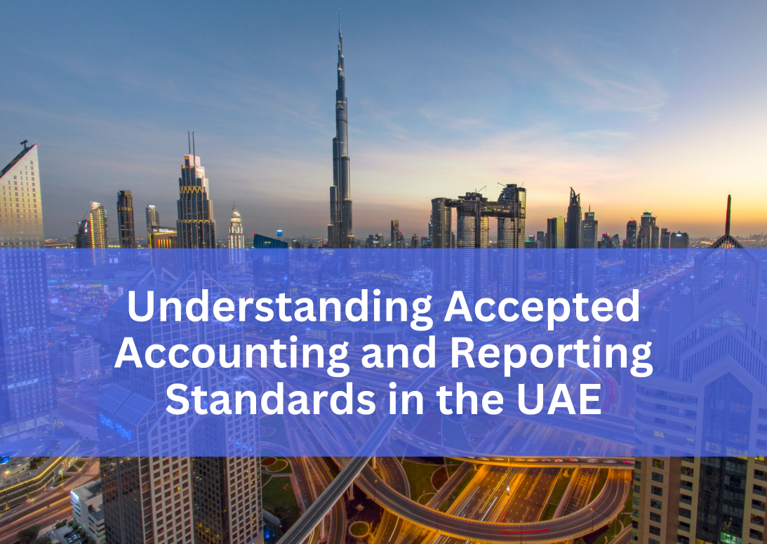 Understanding Accepted Accounting and Reporting Standards in the UAE