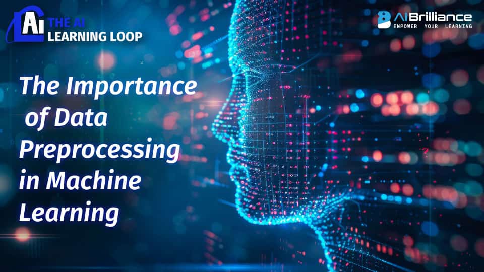 The Importance of Data Preprocessing in Machine Learning