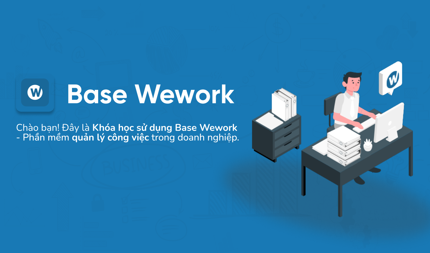 KHÓA HỌC SỬ DỤNG BASE WEWORK