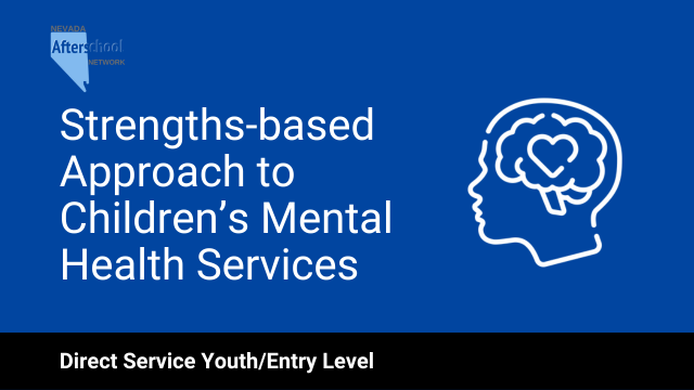 Strengths Based Approach to Children's Mental Health Services
