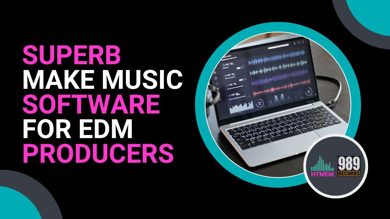 Superb Make Music Software for EDM Producers | HTMEM Academy