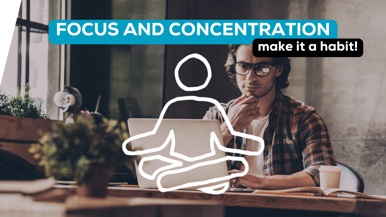 Focus and concentration