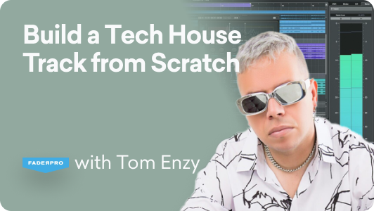 Tech House Course: Learn to Build a Tech House Track from Scratch
