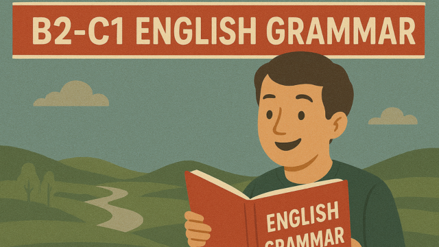 Grammar Unlocked: Mastering B2-C1 English Grammar