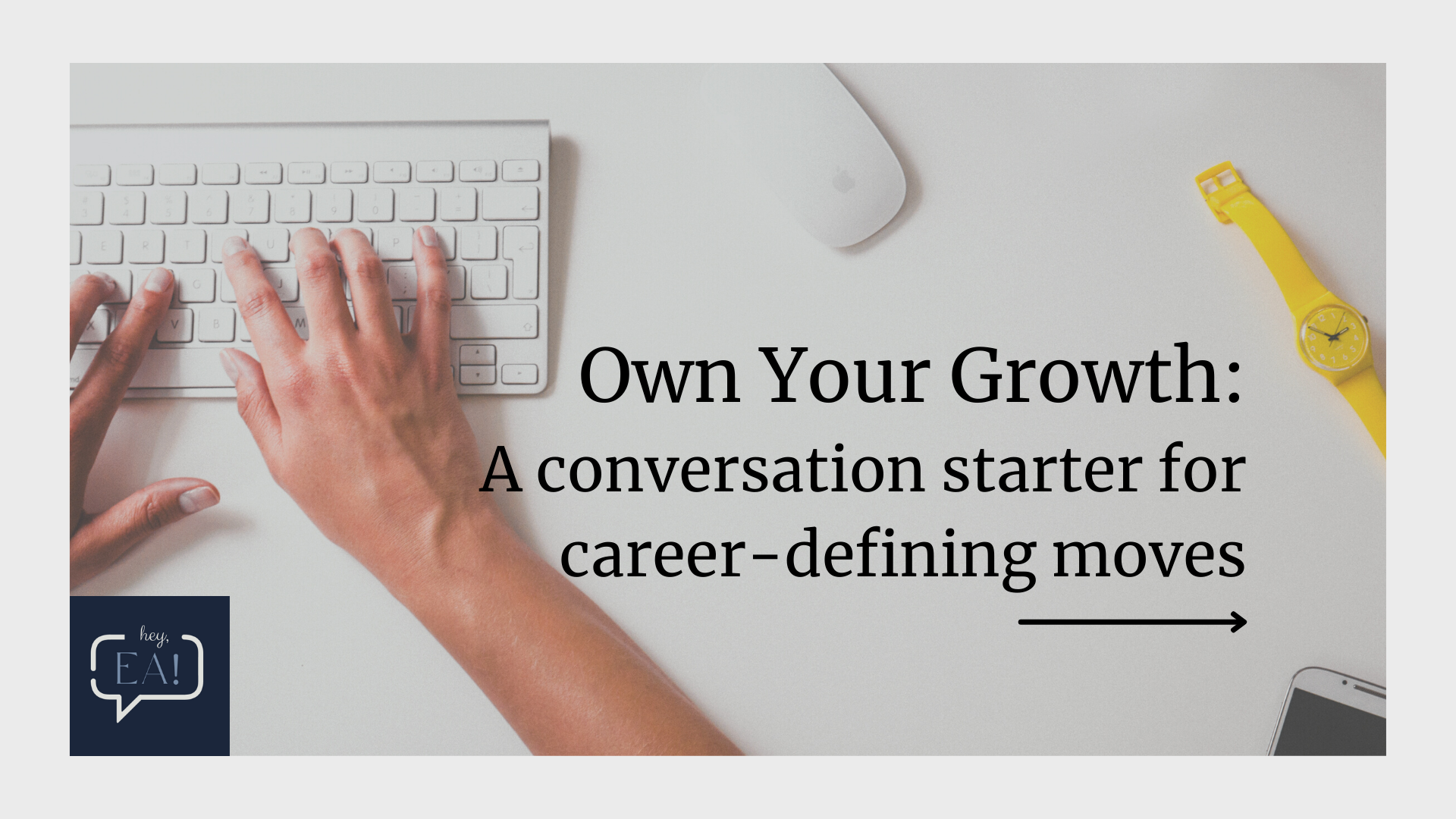 Own Your Growth: A Conversation Starter for Career-Defining Moves