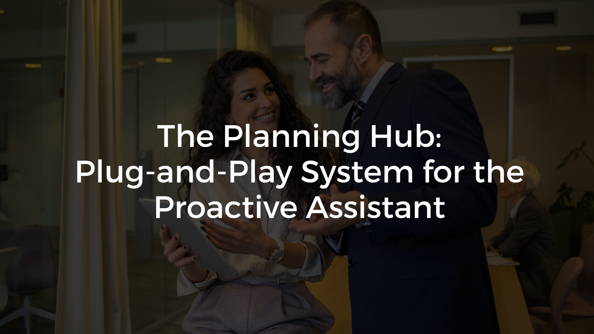 The Planning Hub: Plug-and-Play System for the Proactive Assistant
