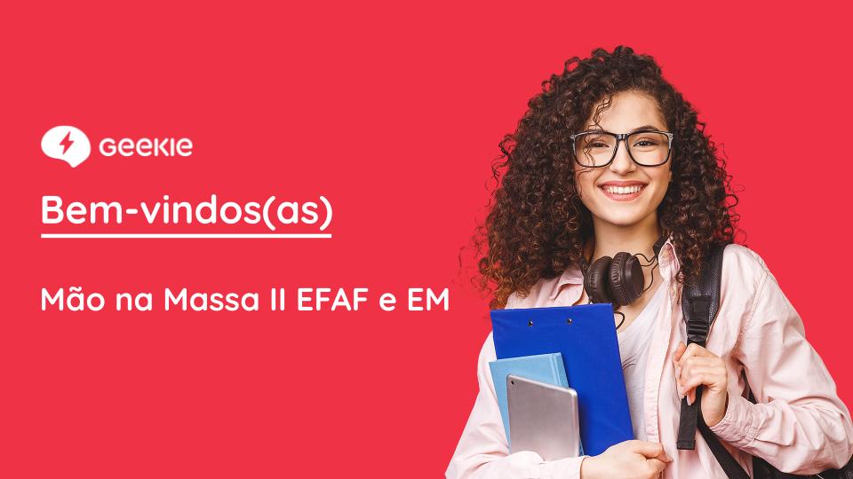 Mão na massa II | EFAF e EM