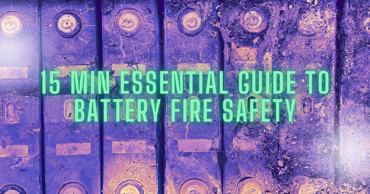 15min ESSENTIAL Guide to Battery Fire Safety
