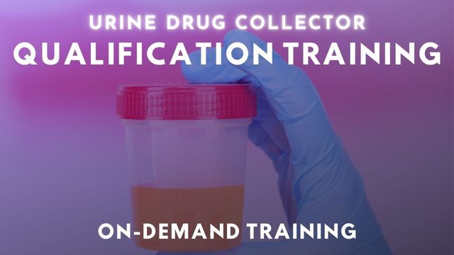 Urine Drug Collector Qualification Training