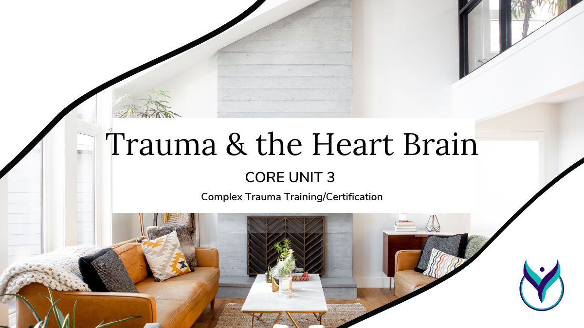 Course: CPtsd Trauma and the Heart Brain (Core Unit 3)