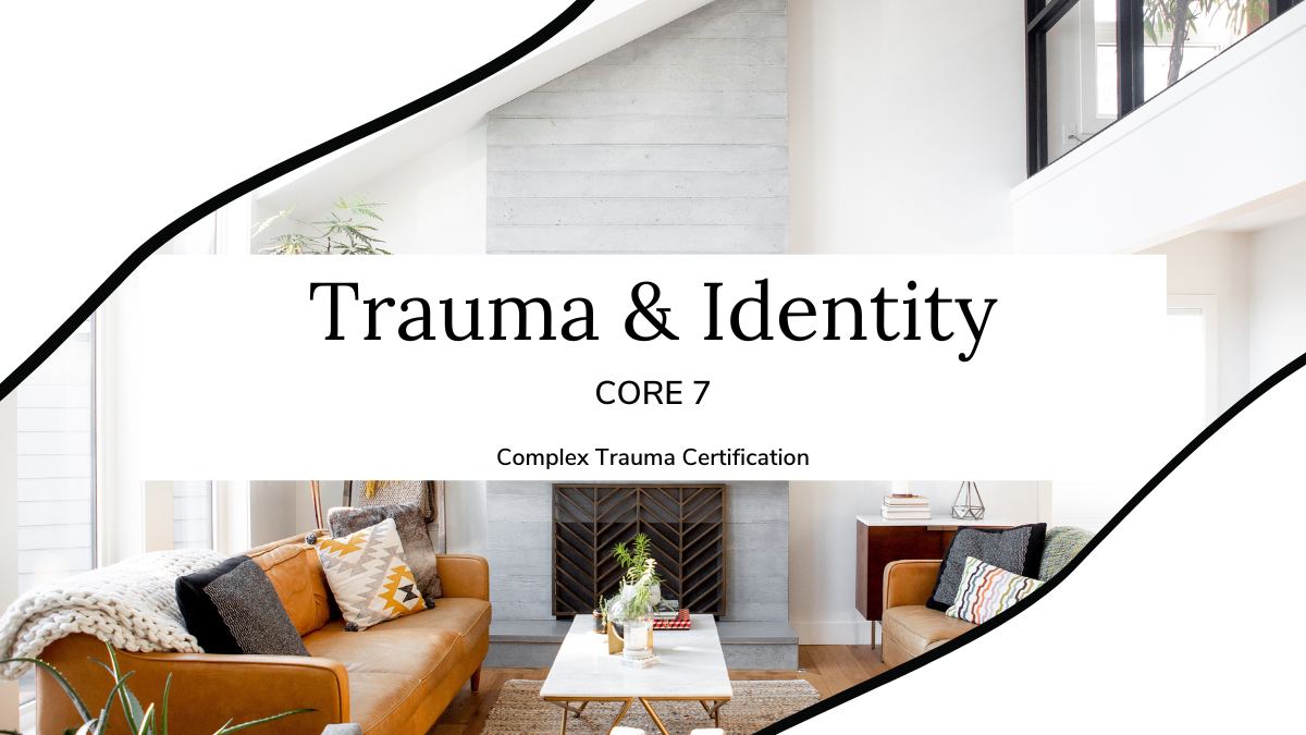 Course: CPtsd Trauma and Identity (Core 7)