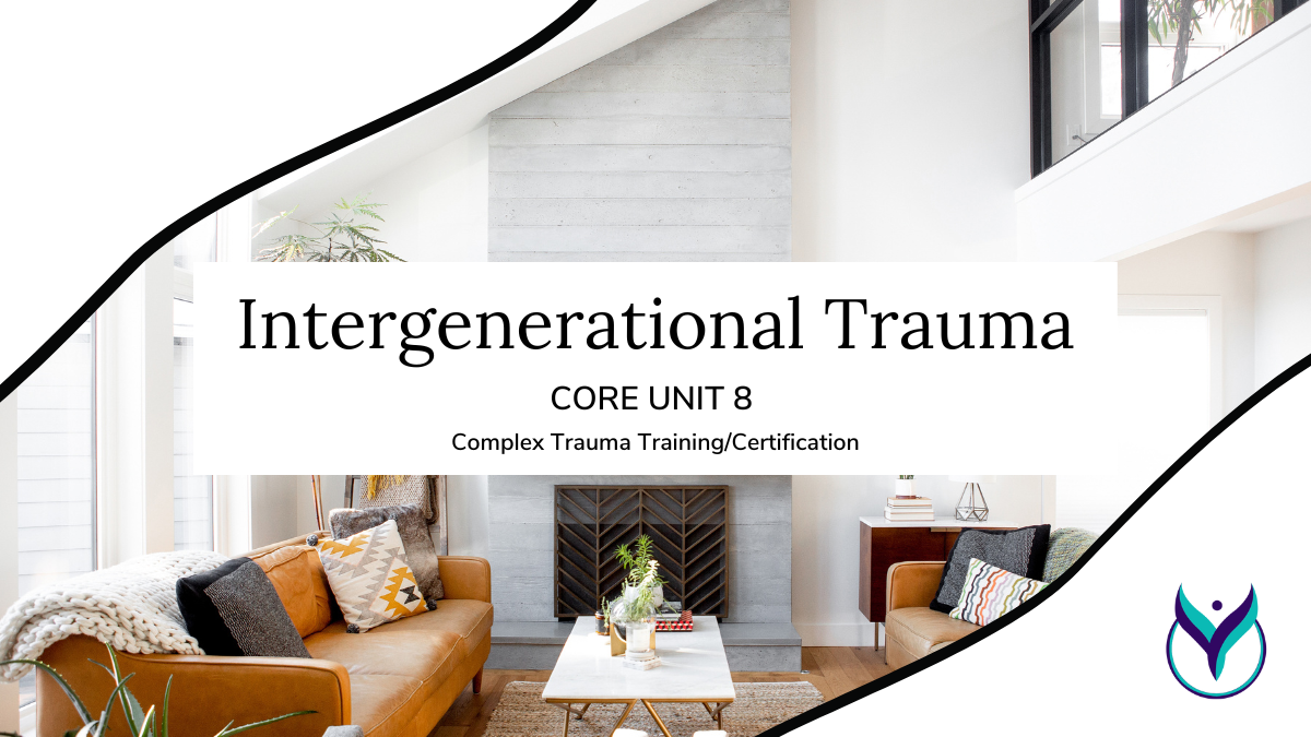 Course: CPtsd Intergenerational Trauma (Core Unit 8)