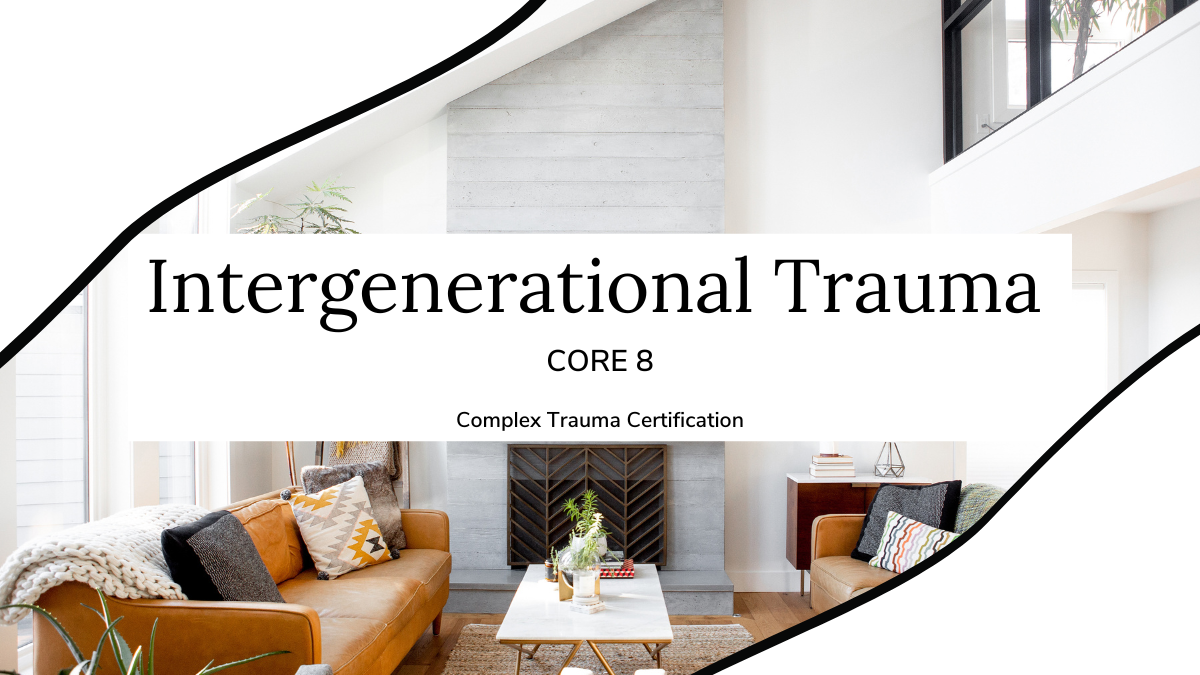 Course: CPtsd Intergenerational Trauma (Core 8)