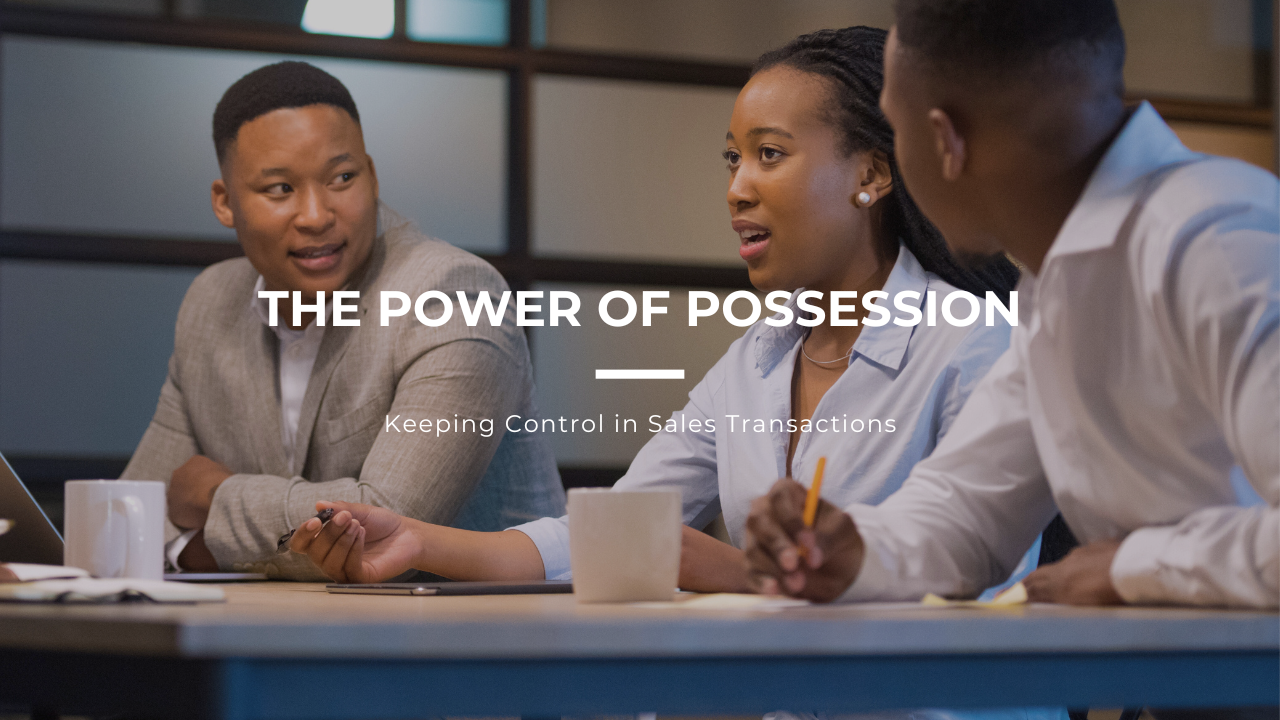 The Power of Possession: Keeping Control in Sales Transactions