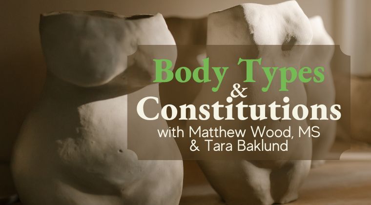 Body Types & Constitutions | Skills to Inform Your Herbal Practice