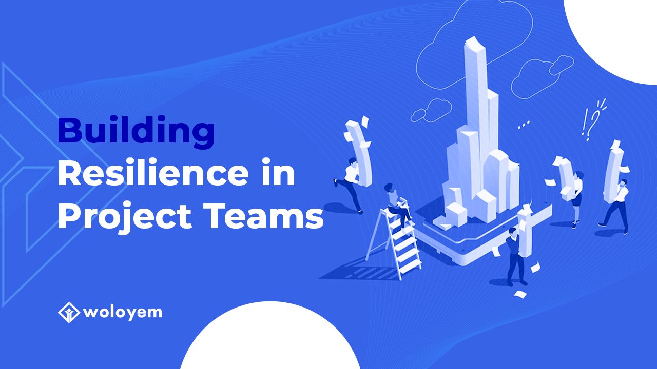 Building Resilience in Project Teams