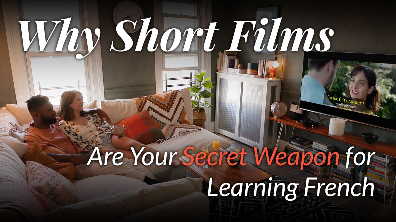 Why Short Films Are Your Secret Weapon for Learning French