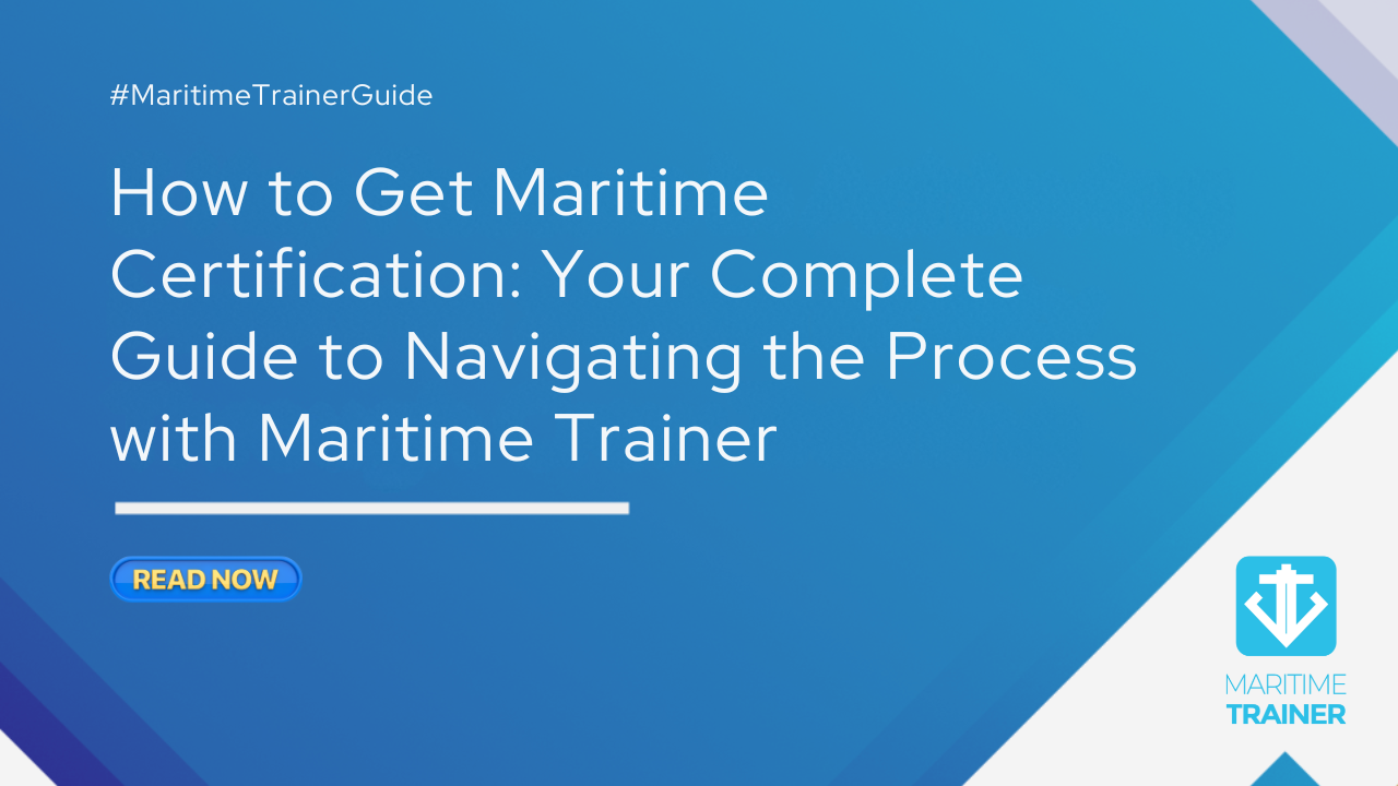 How to Get Maritime Certification: Your Complete Guide to Navigating the Process with Maritime ...