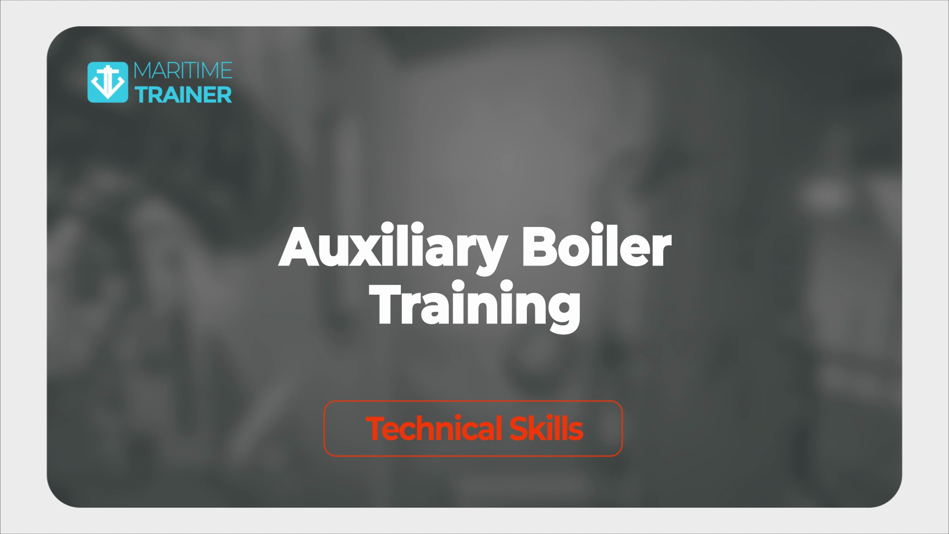 Elevating Maritime Expertise: The Comprehensive Guide to Auxiliary Boiler Training