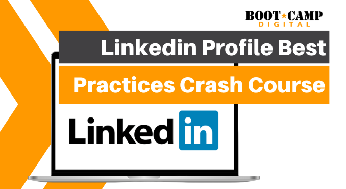 LinkedIn Profile Best Practices Crash Course