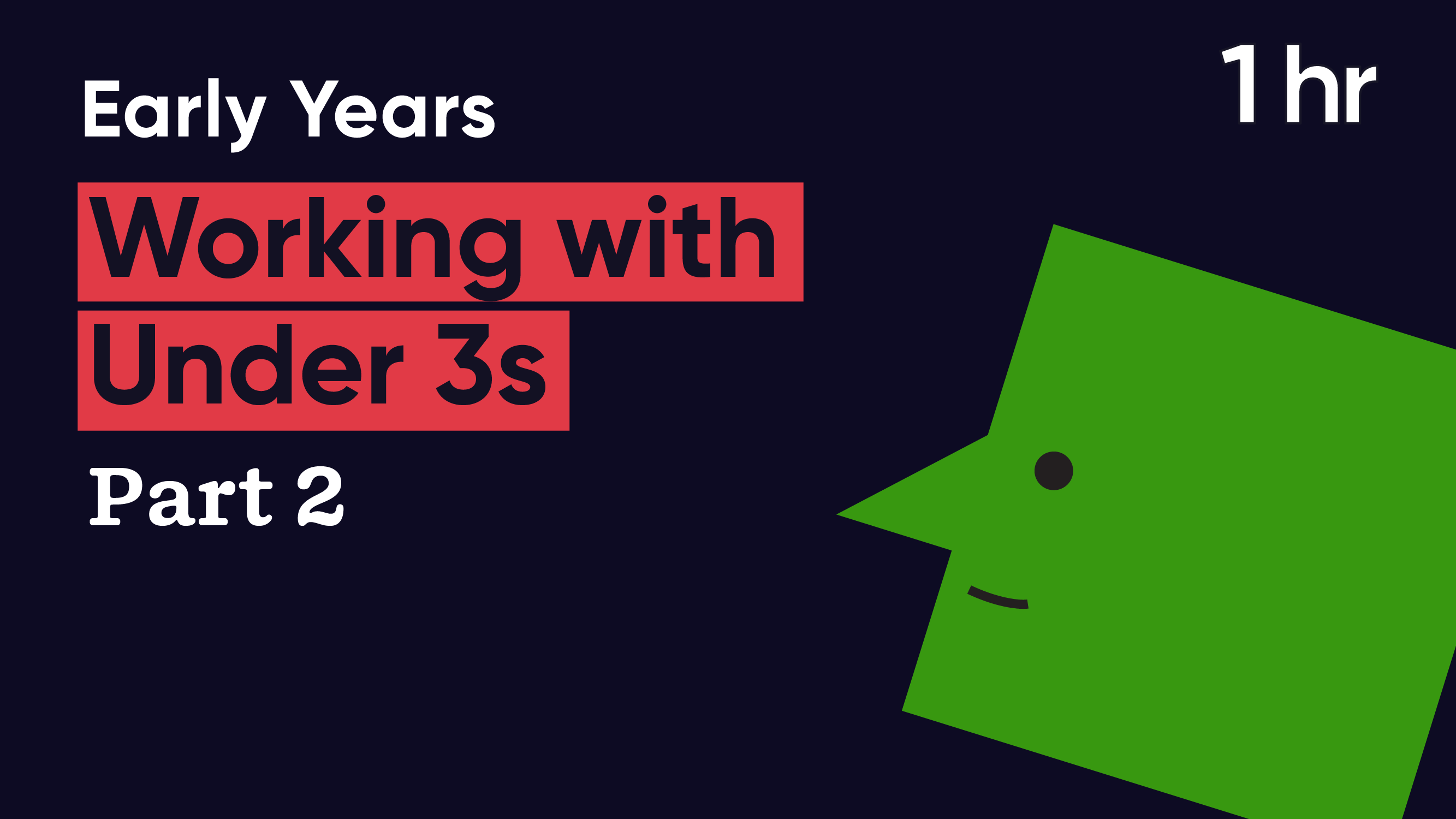 Working with under threes 2: Speech and language challenges