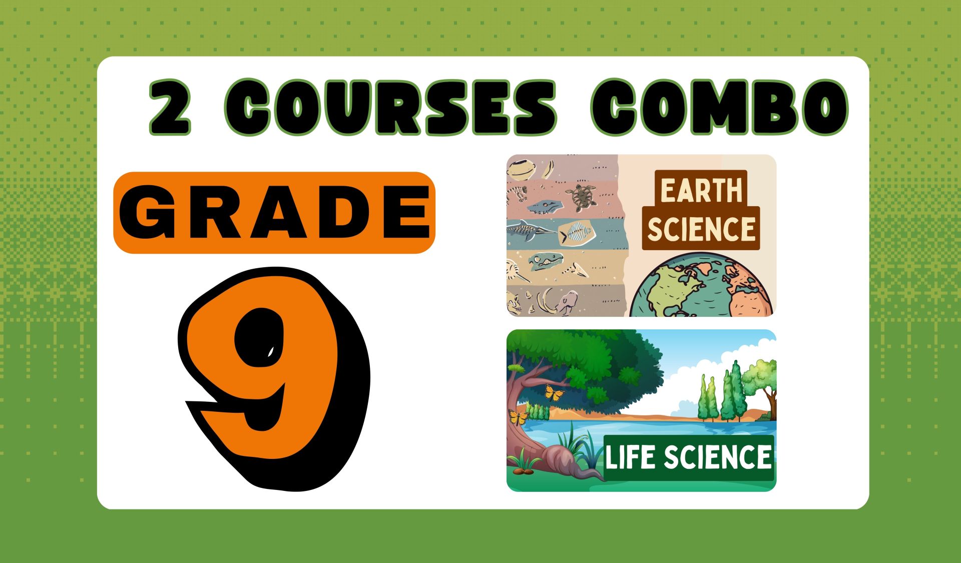 Grade 9 - Earth & Life Science Combo