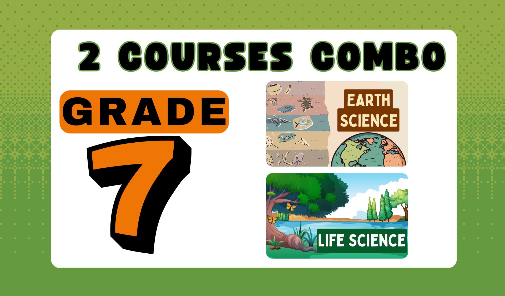 Grade 7 - Earth & Life Science Combo
