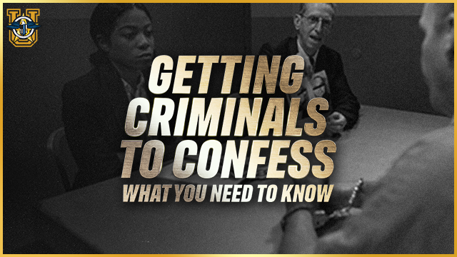Getting Criminals to Confess: What You Need to Know
