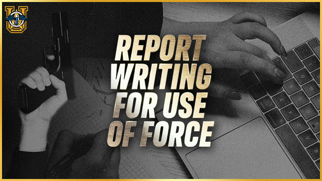 Report Writing for Use of Force