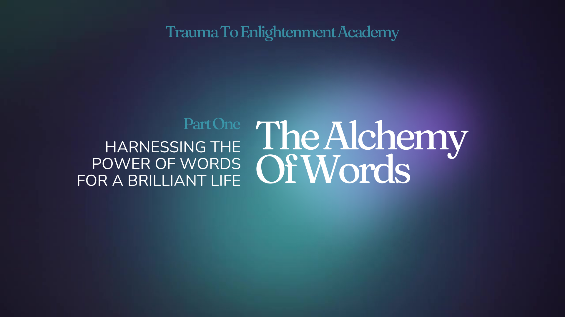 The Alchemy of Words: Harnessing the Power of Words for a Brilliant Life