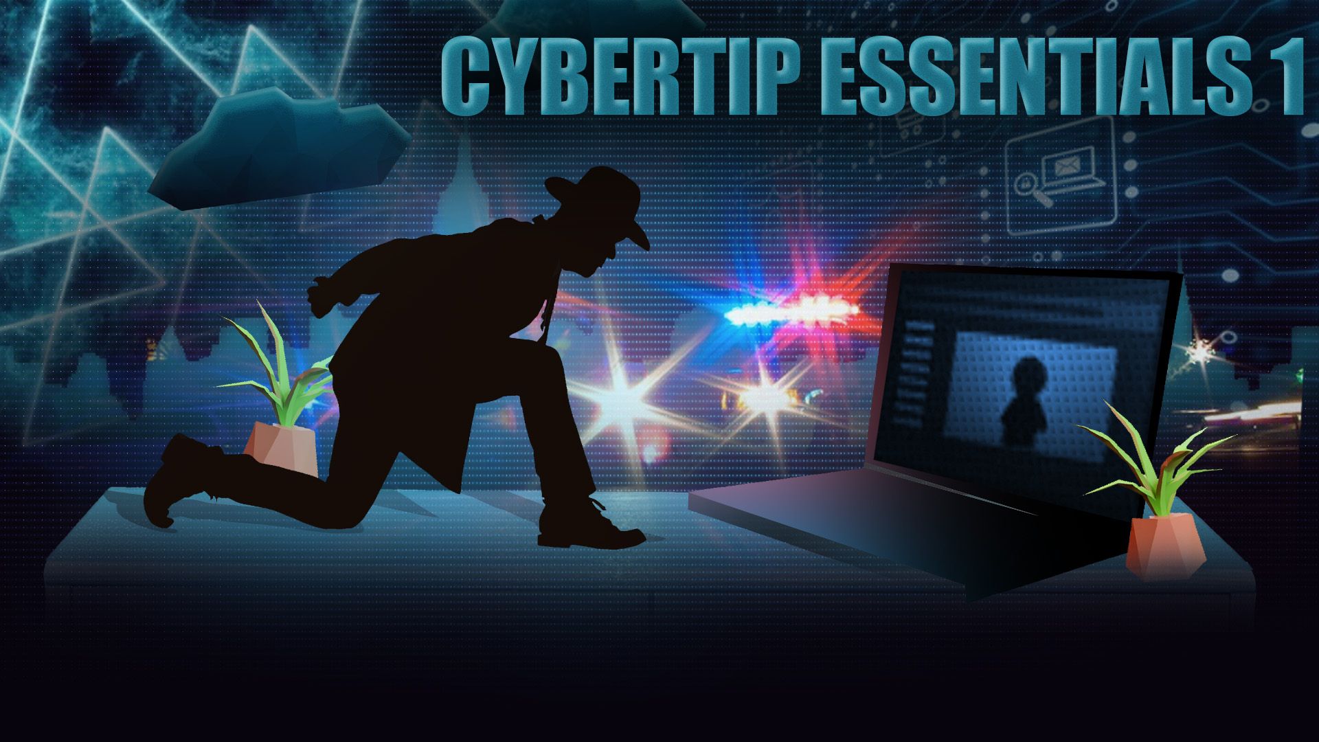 Cybertip Essentials (Part 1)